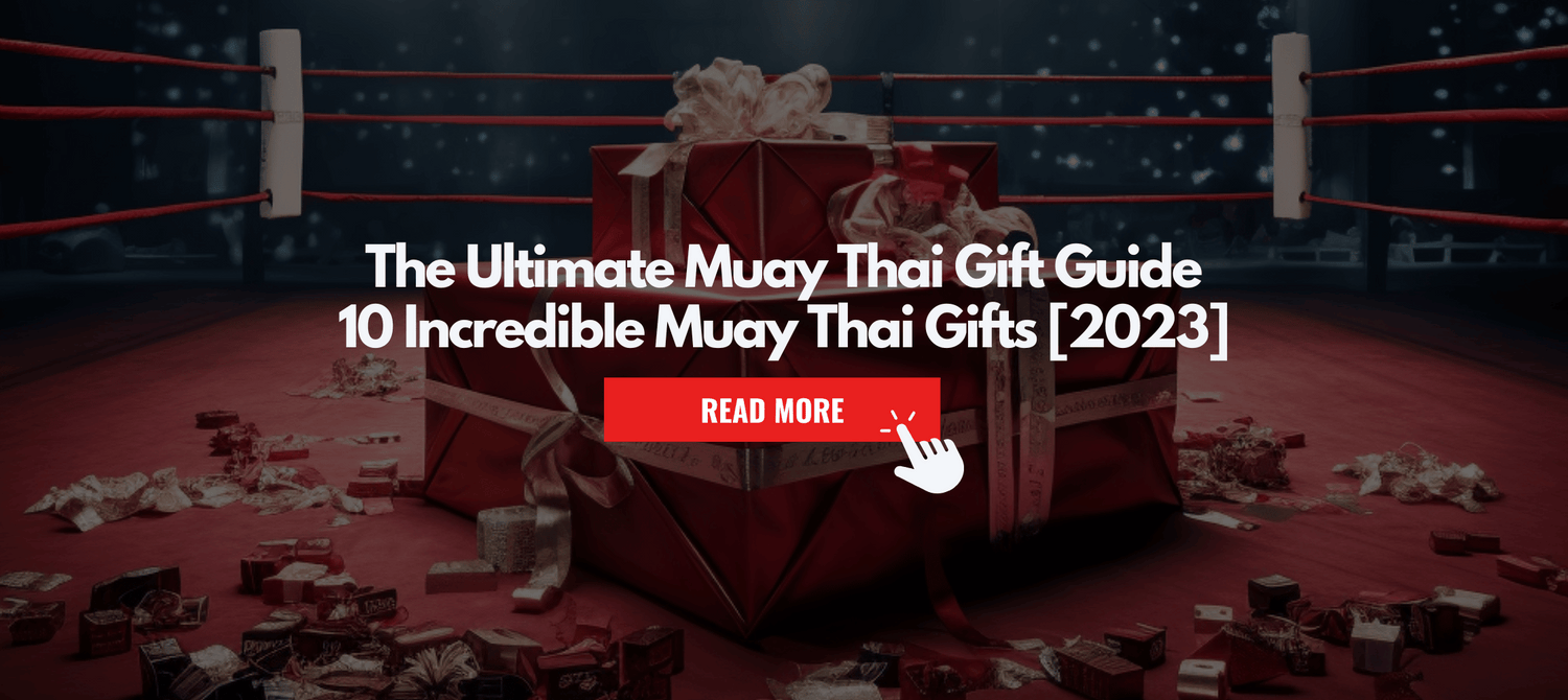 Muay Thai Gift Guide: 10 Incredible Gifts for Fighters & Fans [2023 ...